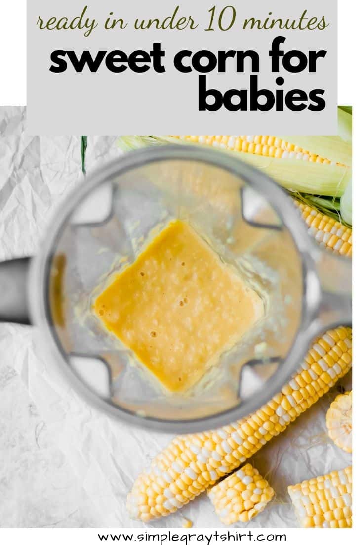 Sweet Corn Puree (Homemade Baby Food) • Simple Gray T-Shirt