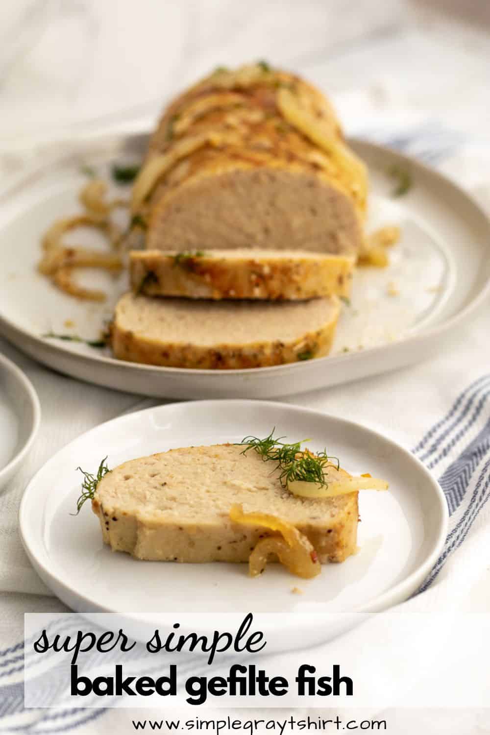 Baked Gefilte Fish Loaf • Simple Gray T-Shirt